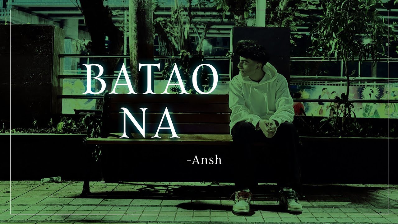 Ansh - Batao Na (Official Music Video) | Latest Hindi Rap 2024 - YouTube