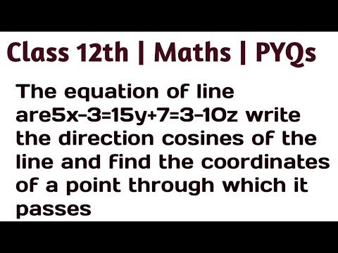 The equation of line are5x-3=15y+7=3-10z write the direction cosines of ...