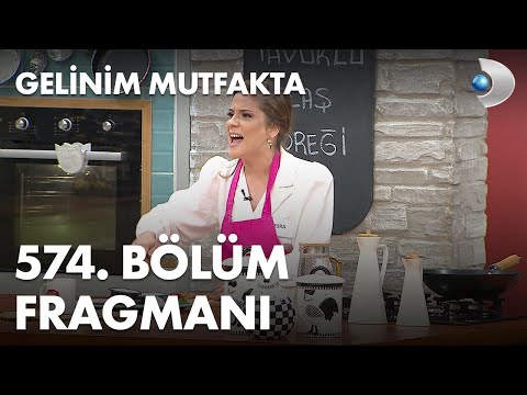 Gelinim Mutfakta 574. Bölüm Fragmanı