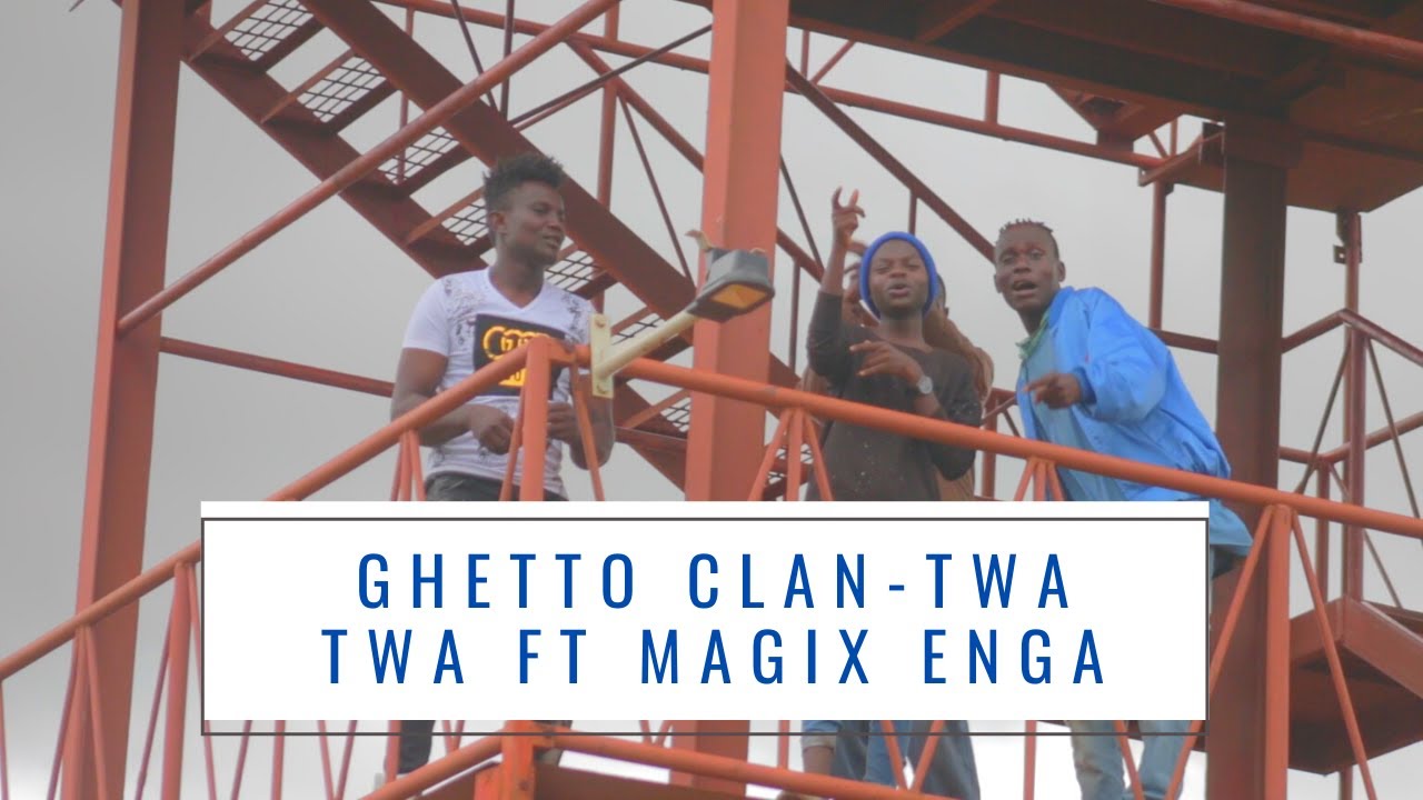 GHETTO CLAN FT MAGIX ENGA TWA TWA - YouTube