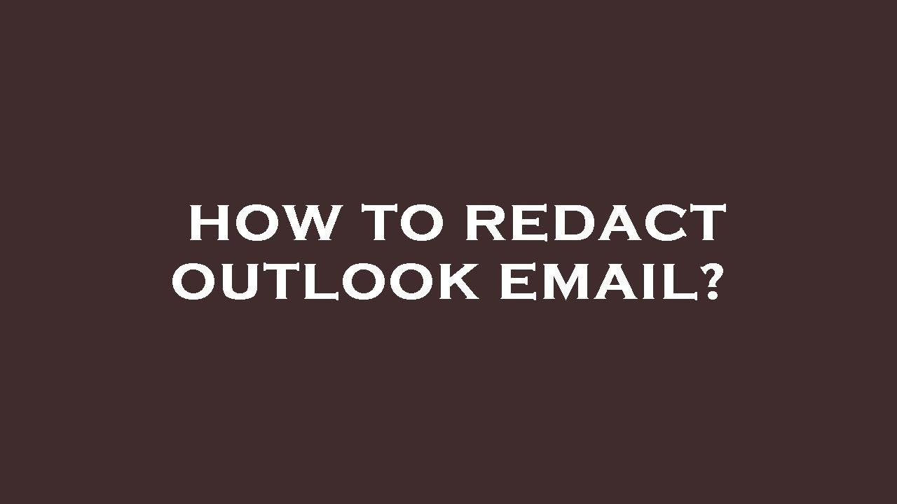 How to redact outlook email? - YouTube