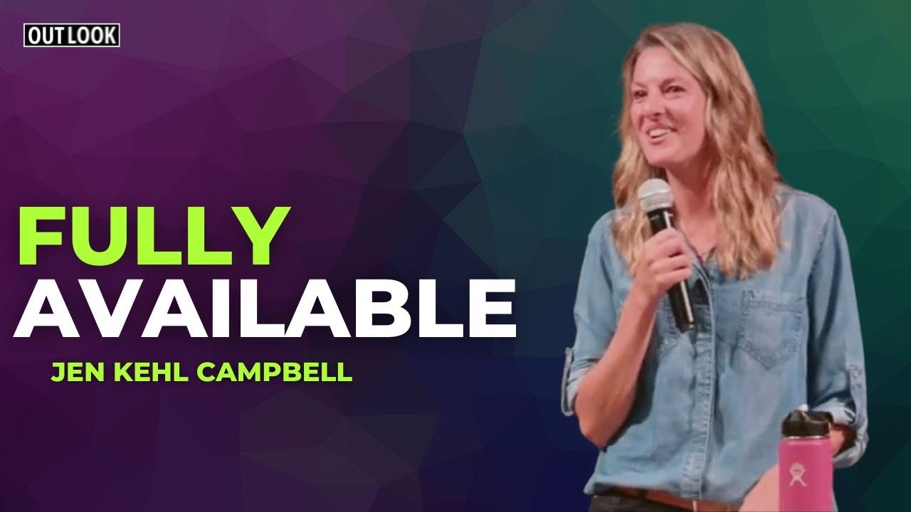 Fully Available | Jen Kehl Campbell | Outlook Church - YouTube