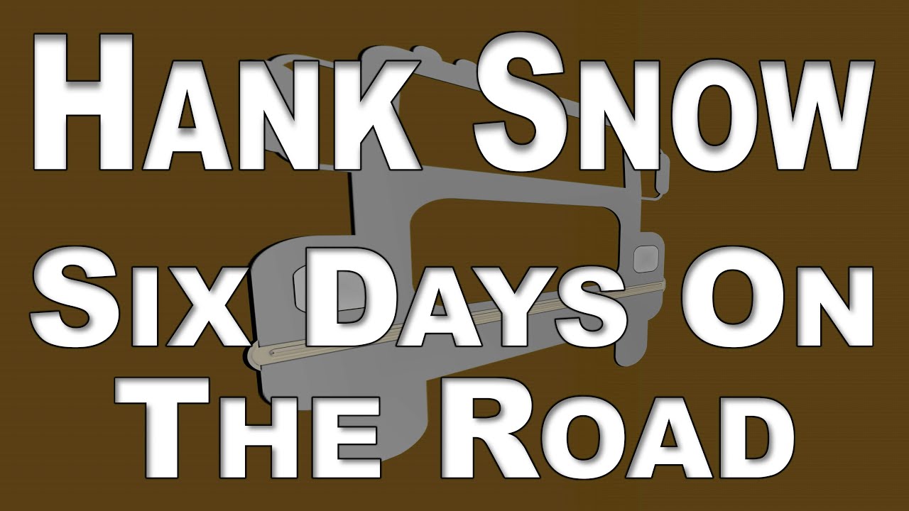 Hank Snow - Six Days On The Road (Lyrics) [4K] - YouTube