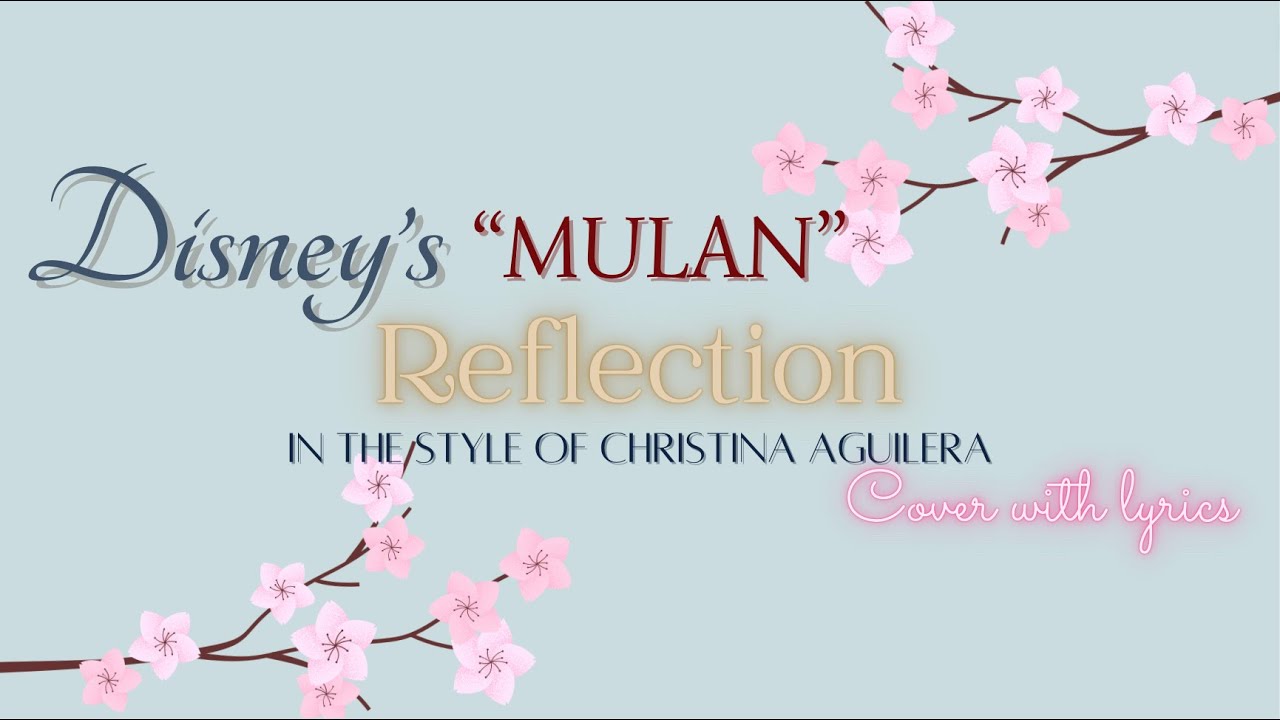 【cover】Reflection from Disney’s “Mulan” in the style of Christina ...