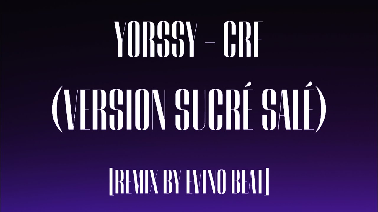 Yorssy - CRF (Version Sucré Salé) [Remix By Evino Beat] - YouTube