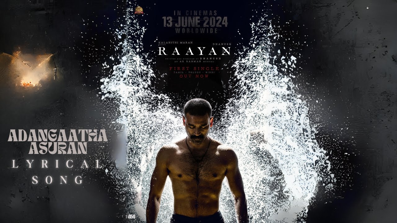 Raayan First Single Lyrical - Adangaatha Asuran | Thala Vanchi Eragade ...