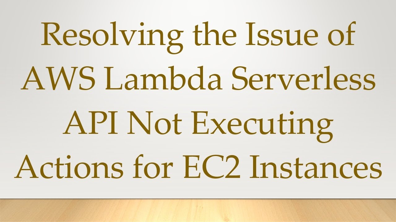 Resolving the Issue of AWS Lambda Serverless API Not Executing Actions for EC2 Instances - YouTube