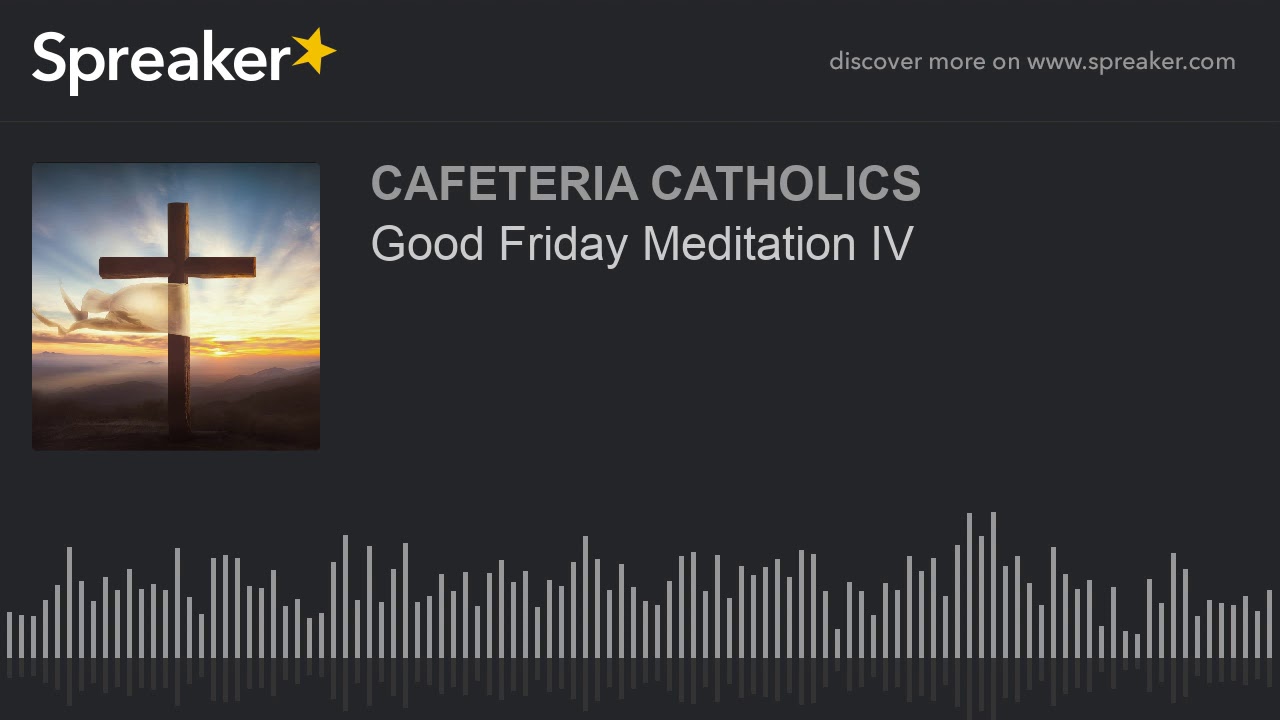 Good Friday Meditation IV - YouTube