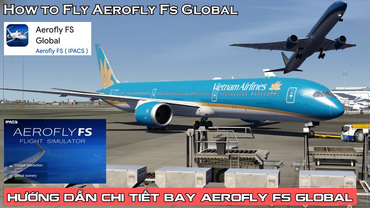 Aerofly Fs Global (Hướng Dẫn Chi Tiết Bay Aerofly Fs Global-How to Fly ...