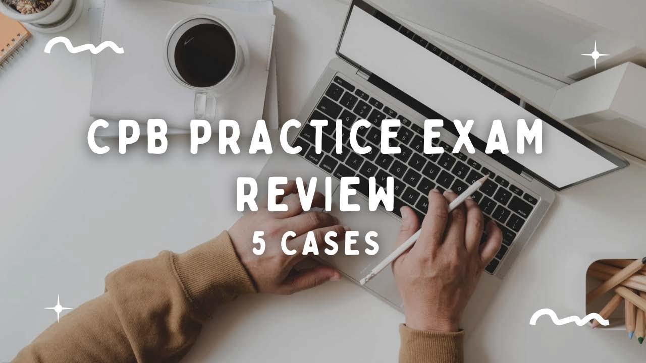 CPB Practice Exam Review: 5 Cases - YouTube
