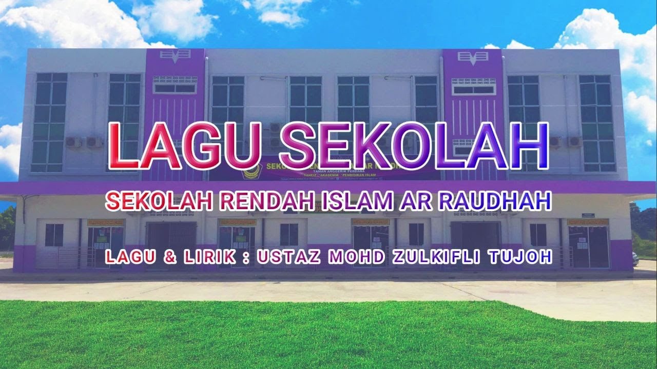 LAGU SEKOLAH [SEKOLAH RENDAH ISLAM AR RAUDHAH] - YouTube