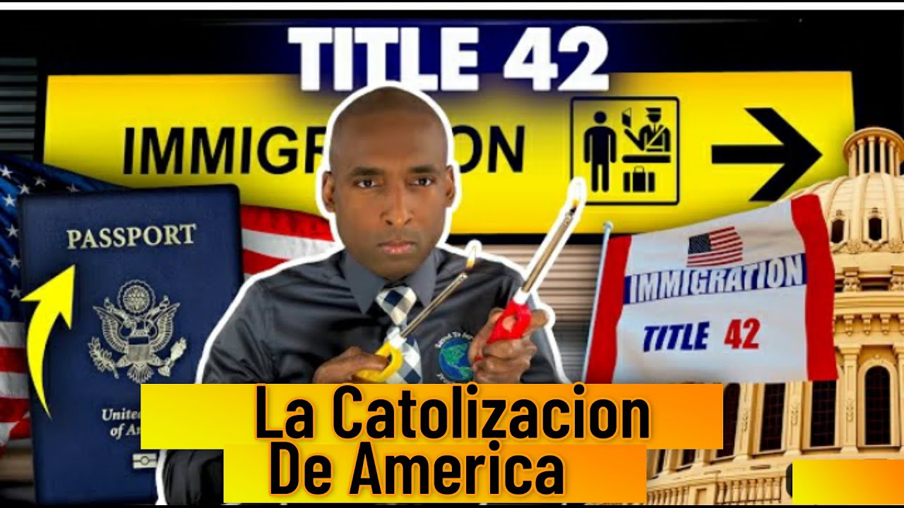 LaLey De Inmigracion "Articulo 42". La Invacion De Catolicos ...