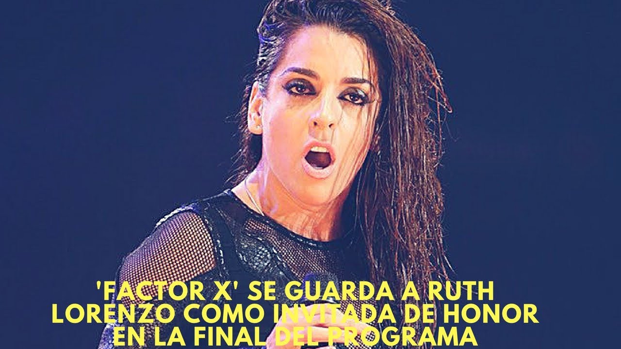 'Factor X' se guarda a Ruth Lorenzo como invitada de honor en la final ...