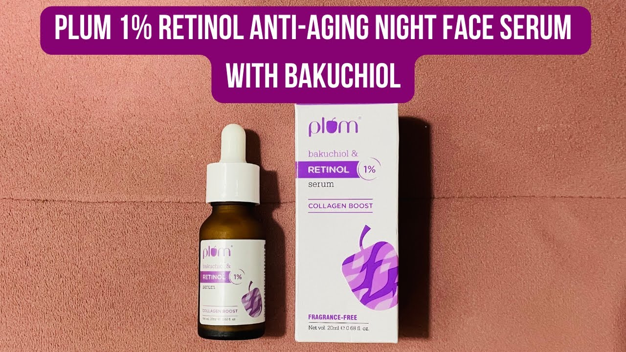 Plum 1% Retinol Anti-Aging Night Face Serum | Skin Care Product Review ...
