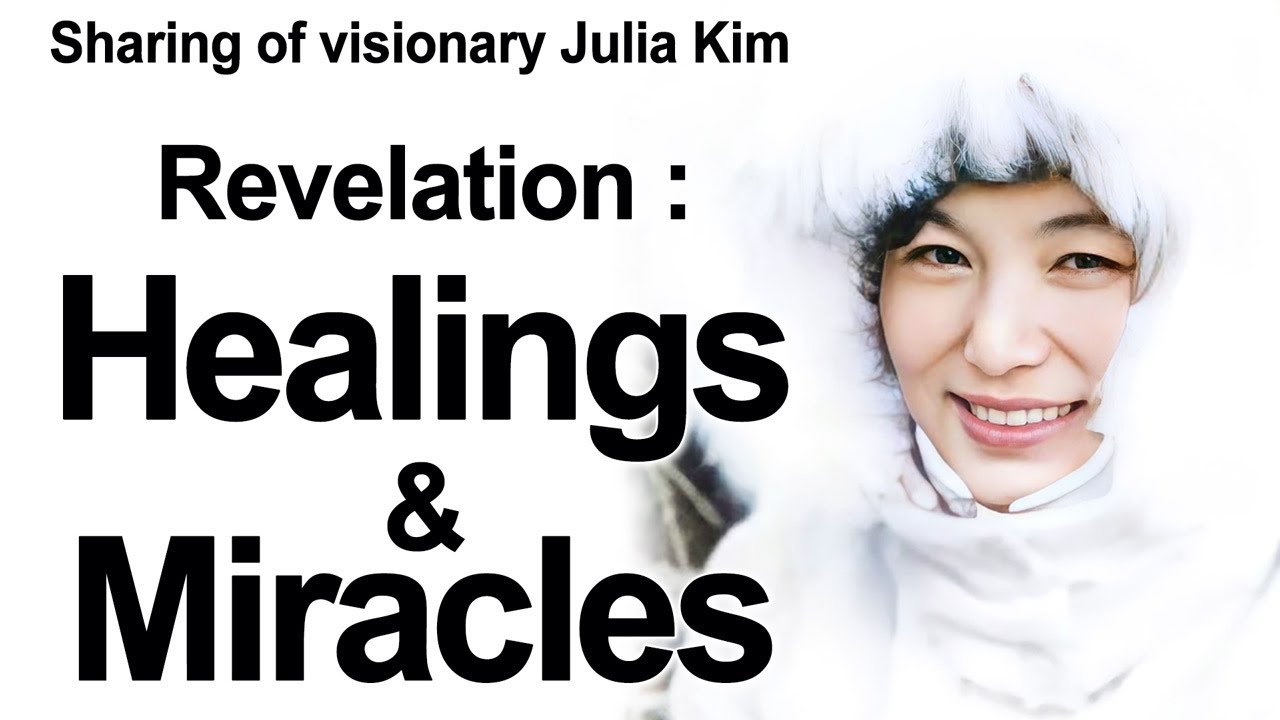 Visionary Julia Kim’s Sharing ㅣ Revelationㅣ Amazing Healings & Miracles - YouTube