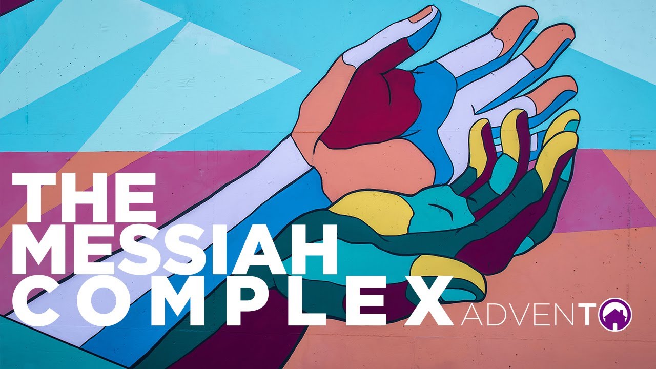 Advent: The Messiah Complex - YouTube