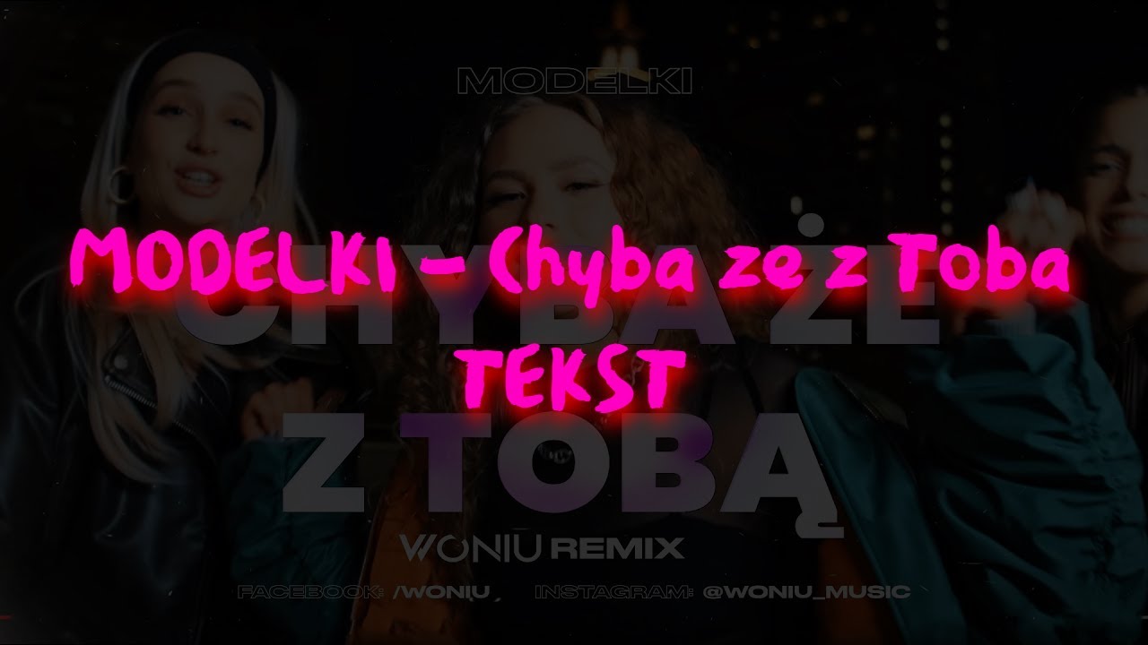 MODELKI - Chyba że z Tobą TEKST - YouTube