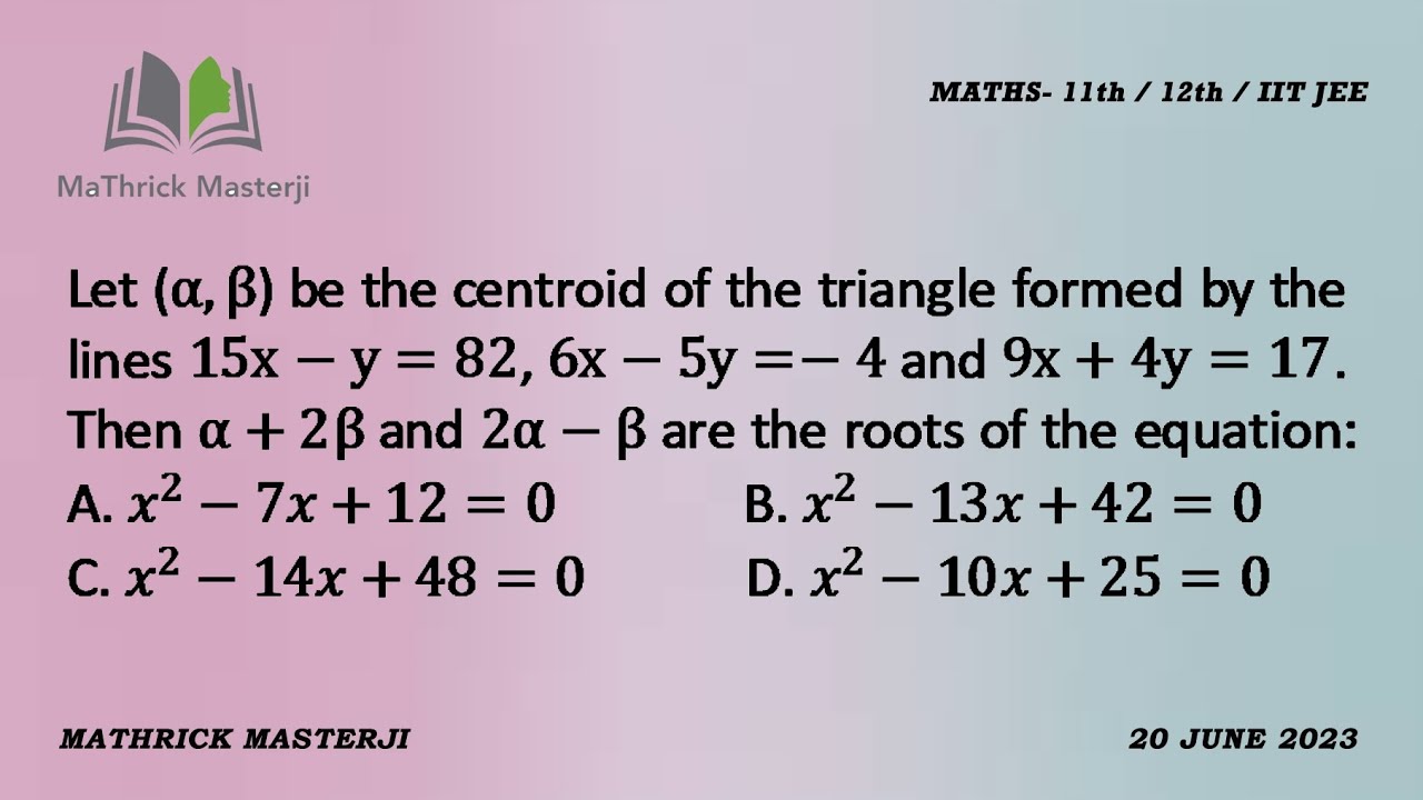 Let a b Be The Centroid Of The Triangle Formed By The Lines 15x y 82