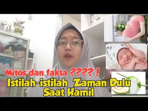 ISTILAH-ISTILAH ZAMAN DULU UNTUK IBU HAMIL MITOS DAN FAKTA - YouTube