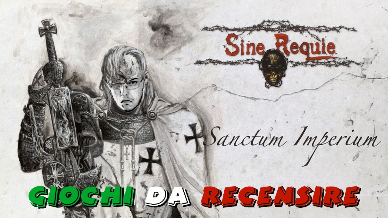 Giochi Da Recensire - Sine Requie: Sanctum Imperium - YouTube