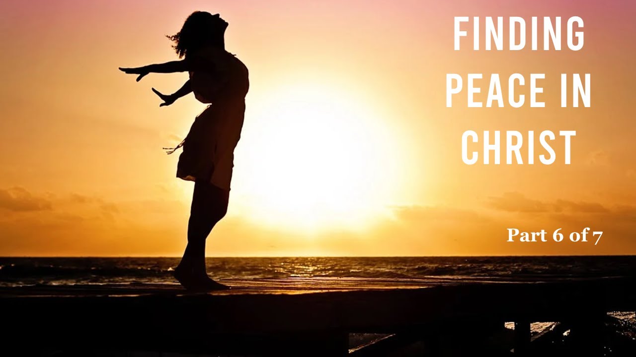 🙏 ️🌅Finding Peace In Christ|💔Part 6 of 7 - YouTube