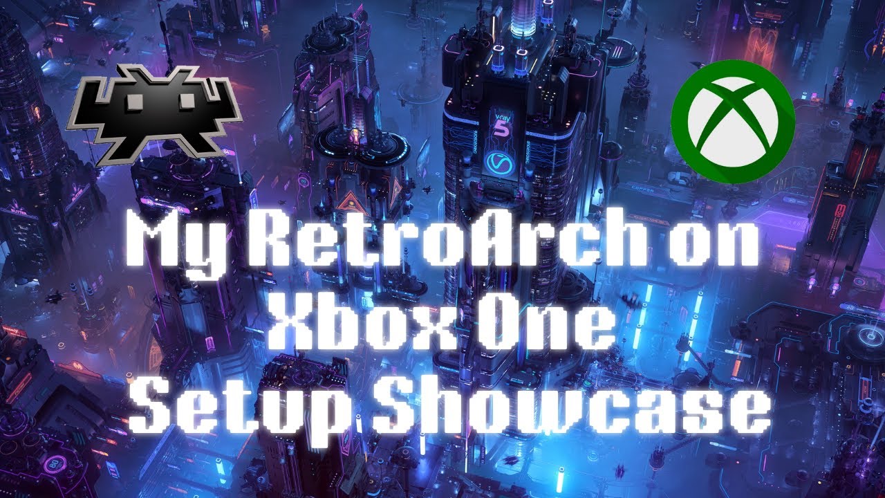 My RetroArch on Xbox One Setup Showcase - YouTube