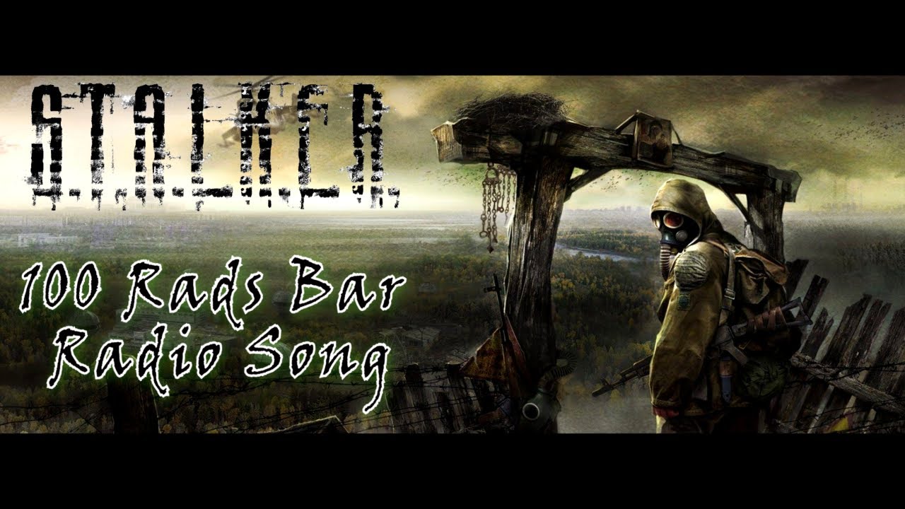 ~100 Rads Bar Radio Song - S.T.A.L.K.E.R. Shadow Of Chernobyl ...