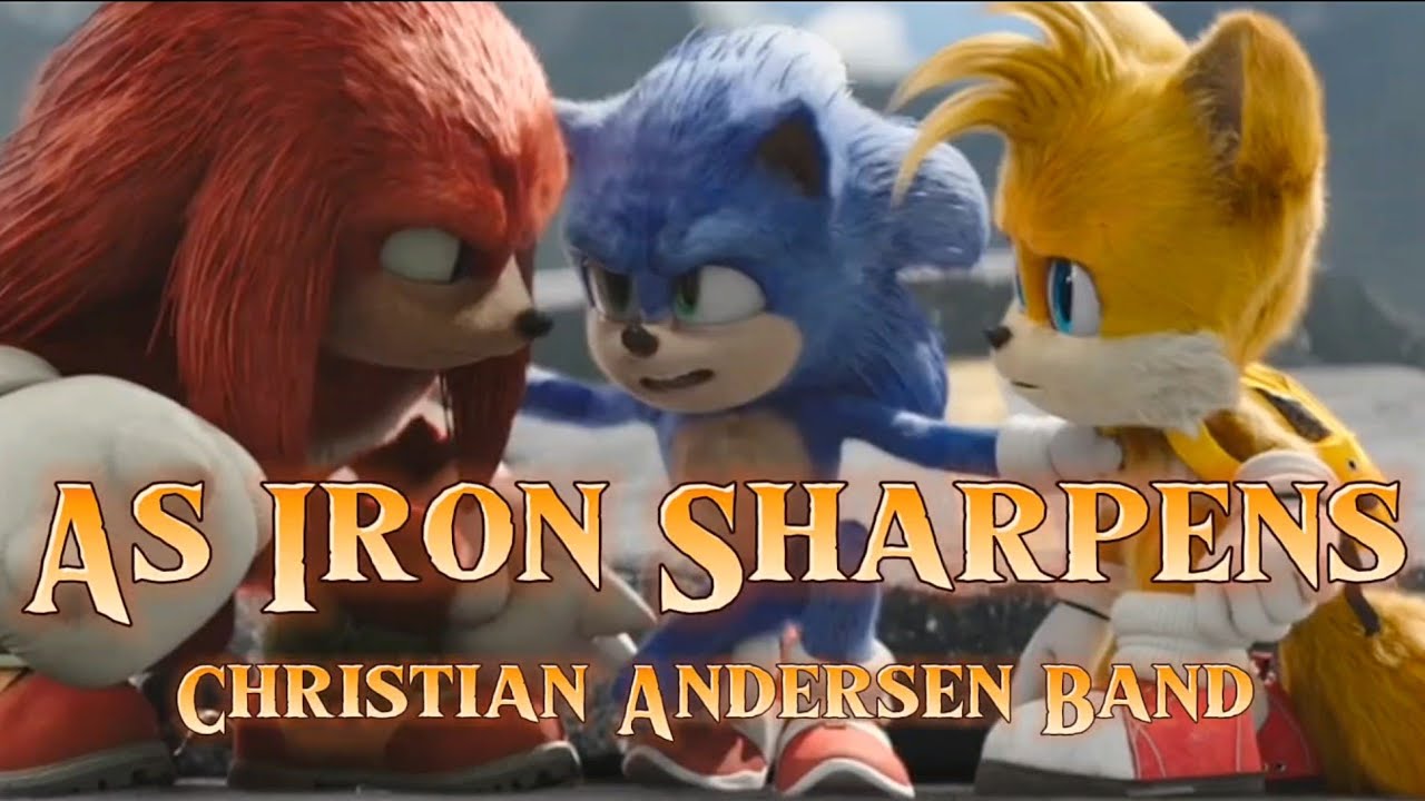 As Iron Sharpens - Christian Andersen Band || AMV || Sonic The Hedgehog ...
