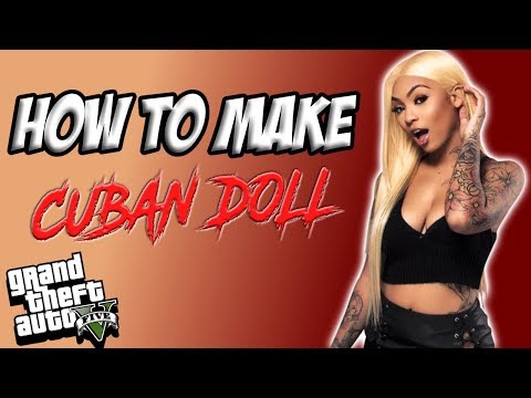HOW TO MAKE CUBAN DOLL GTA 5 CHARACTER CREATION @Cubanndasavage