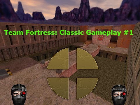 Team Fortress: Classic #1 w/JUStANOtherNAMe - YouTube