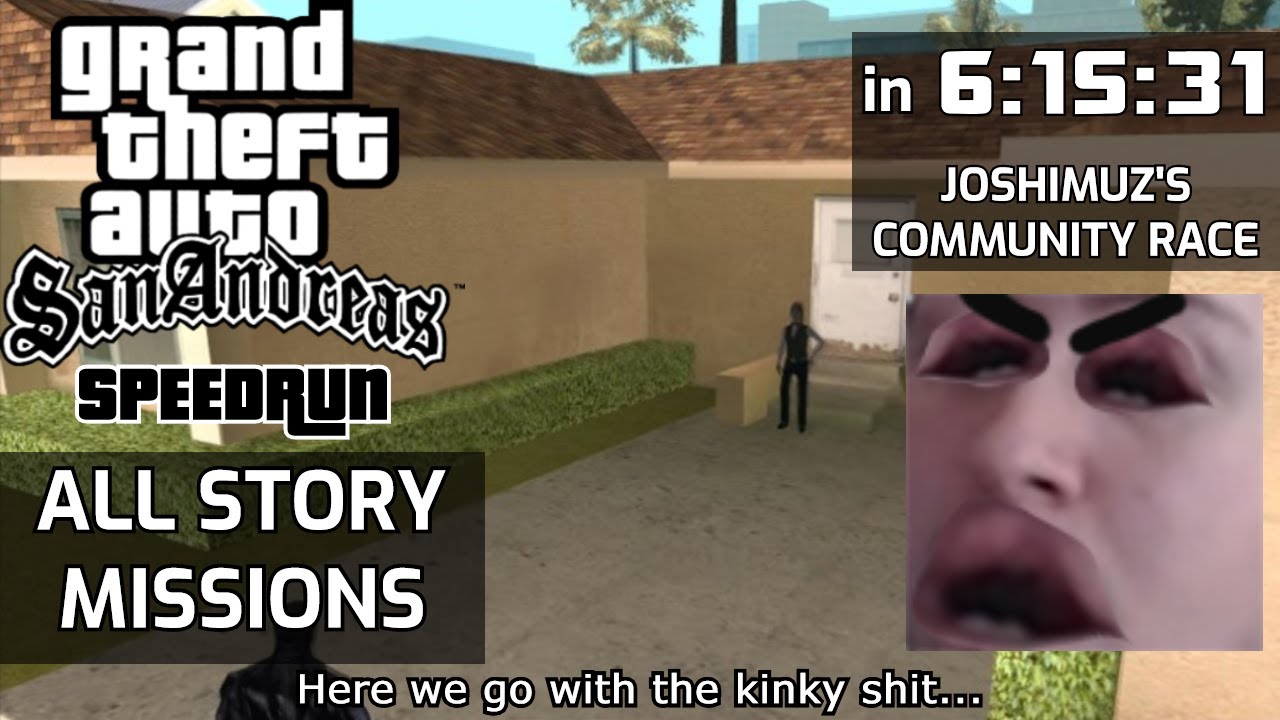 @Joshimuz 's Community Race | GTA: SA All Story Missions Speedrun in 6: ...