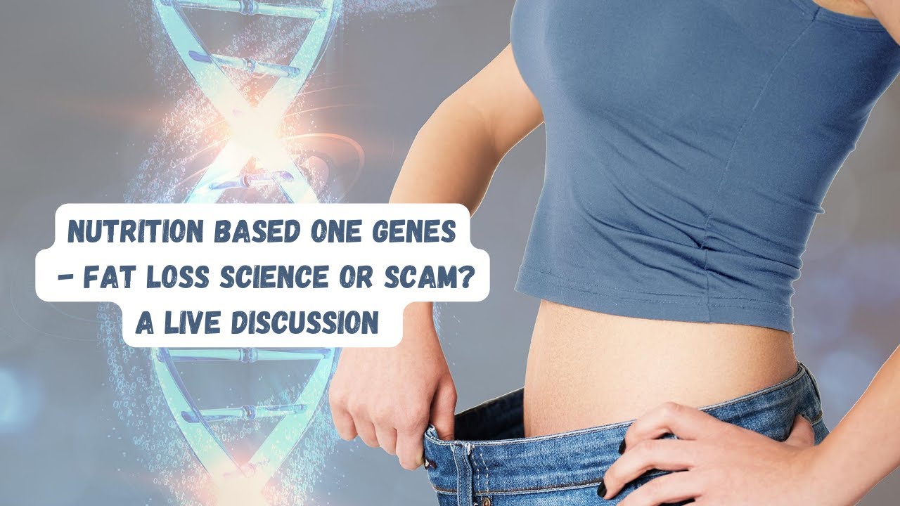 Nutrition Based on Genes - Fat Loss Science or Scam? - YouTube