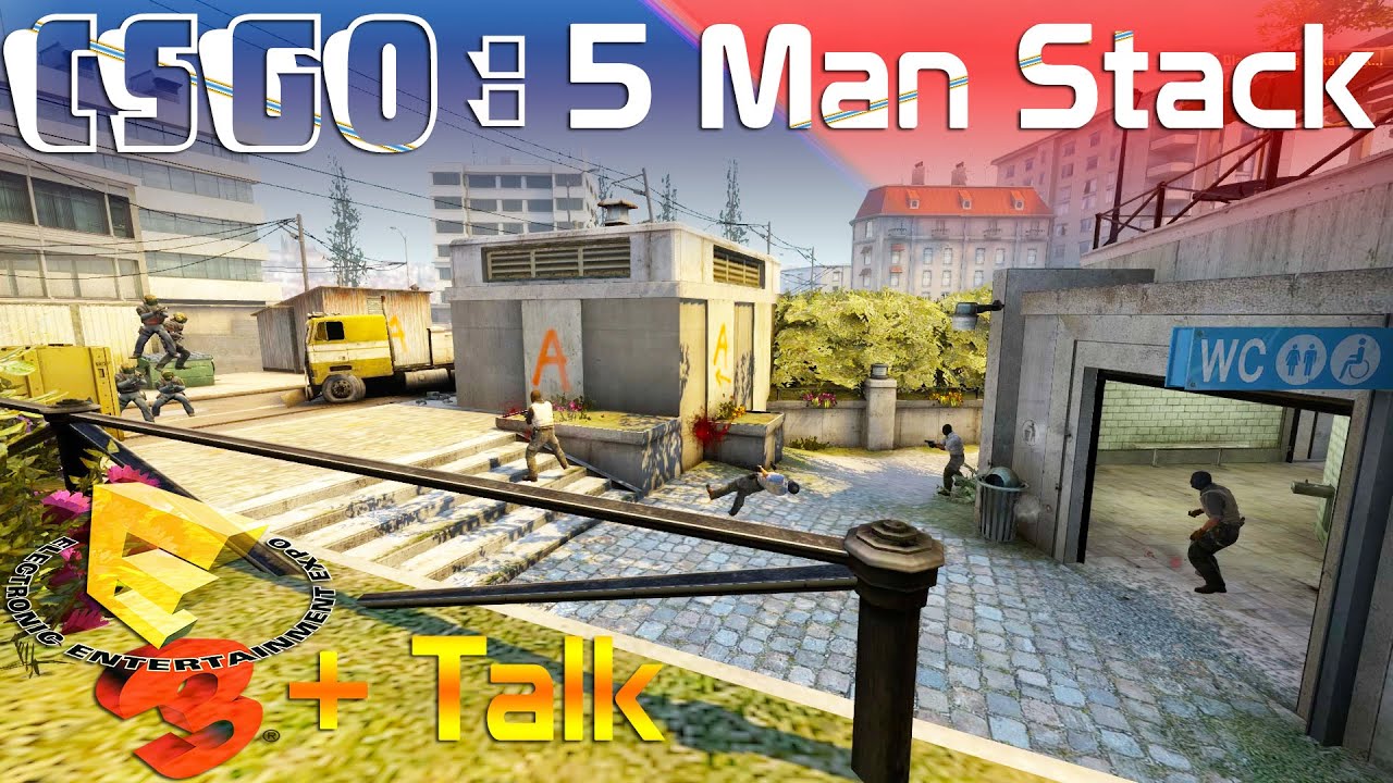 CS:GO - 5 Man stack and speaking a bit about E3 - YouTube