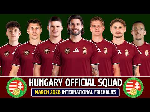 Hungary​​ Official Selection March 2026 | Full Squad 2026 Reveal!