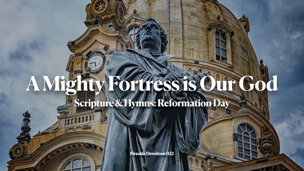 A Mighty Fortress is Our God | Scripture and Hymns: Reformation Day ...