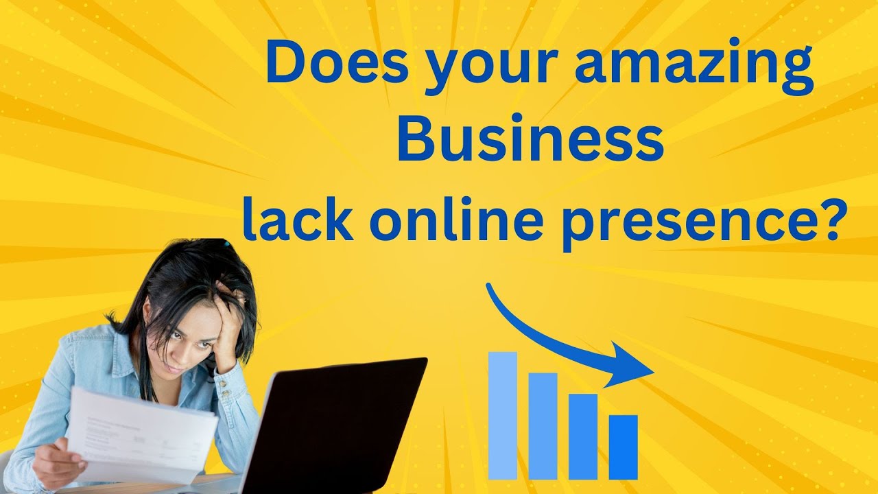 Does Your Amazing Business Lack Online Presence? We Have the Solution ...