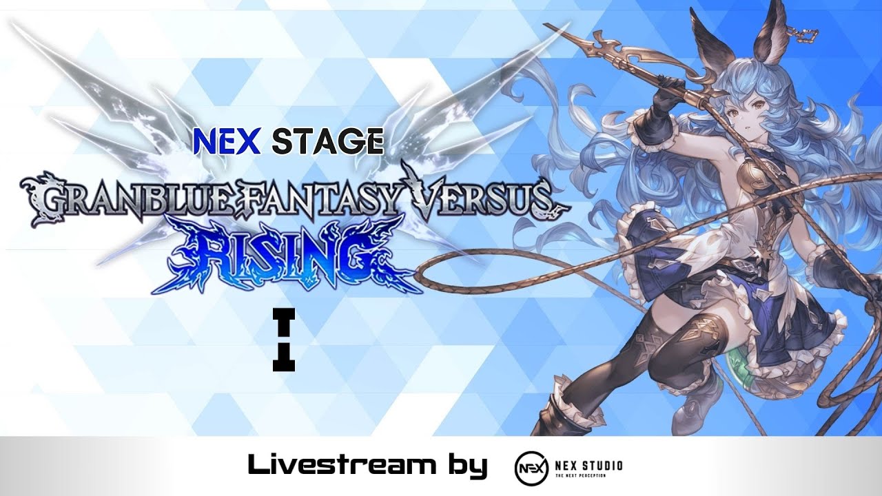 𝗡𝗘𝗫 𝗦𝘁𝗮𝗴𝗲: Granblue Fantasy Versus: Rising#𝟭 - YouTube