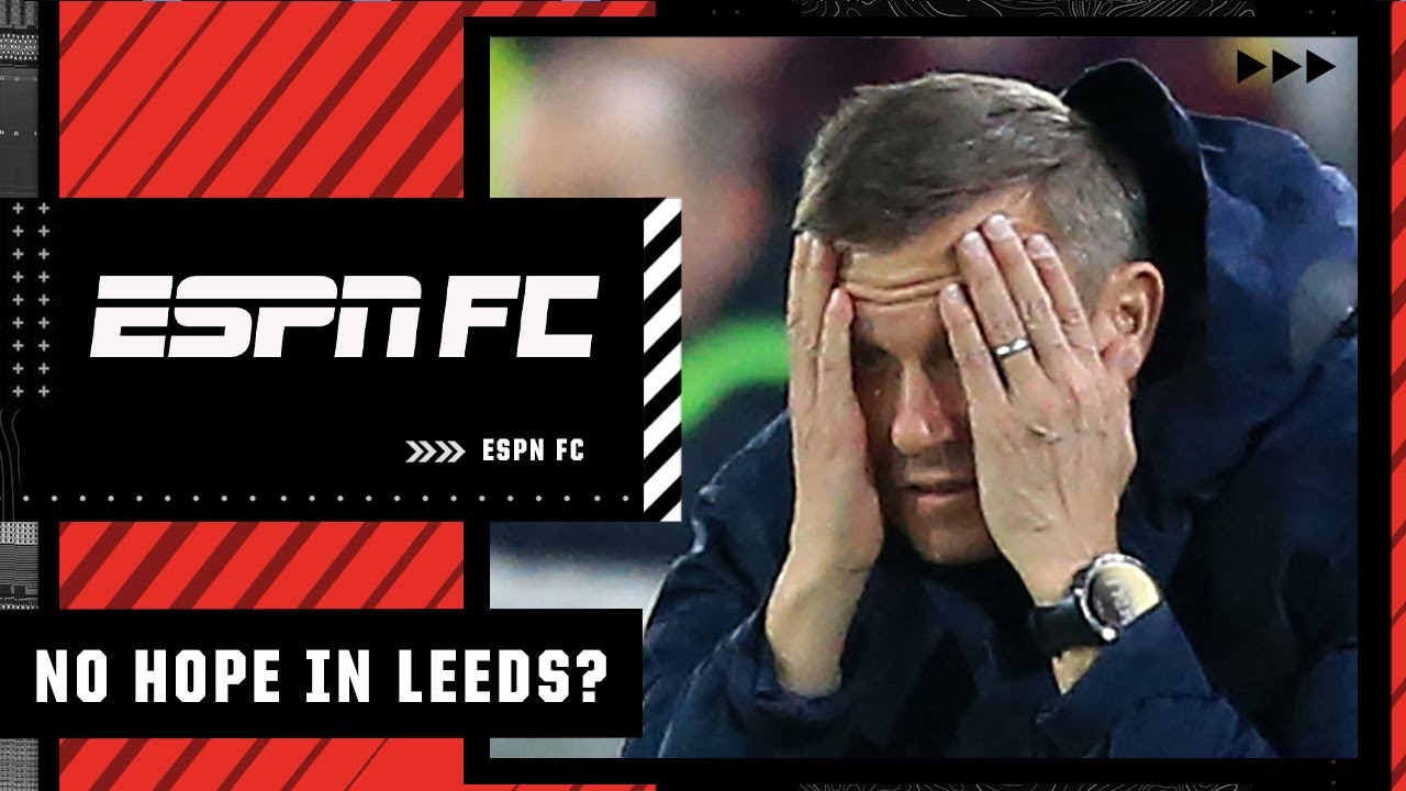 NO HOPE in Leeds avoiding relegation?! 👀 | ESPN FC - YouTube