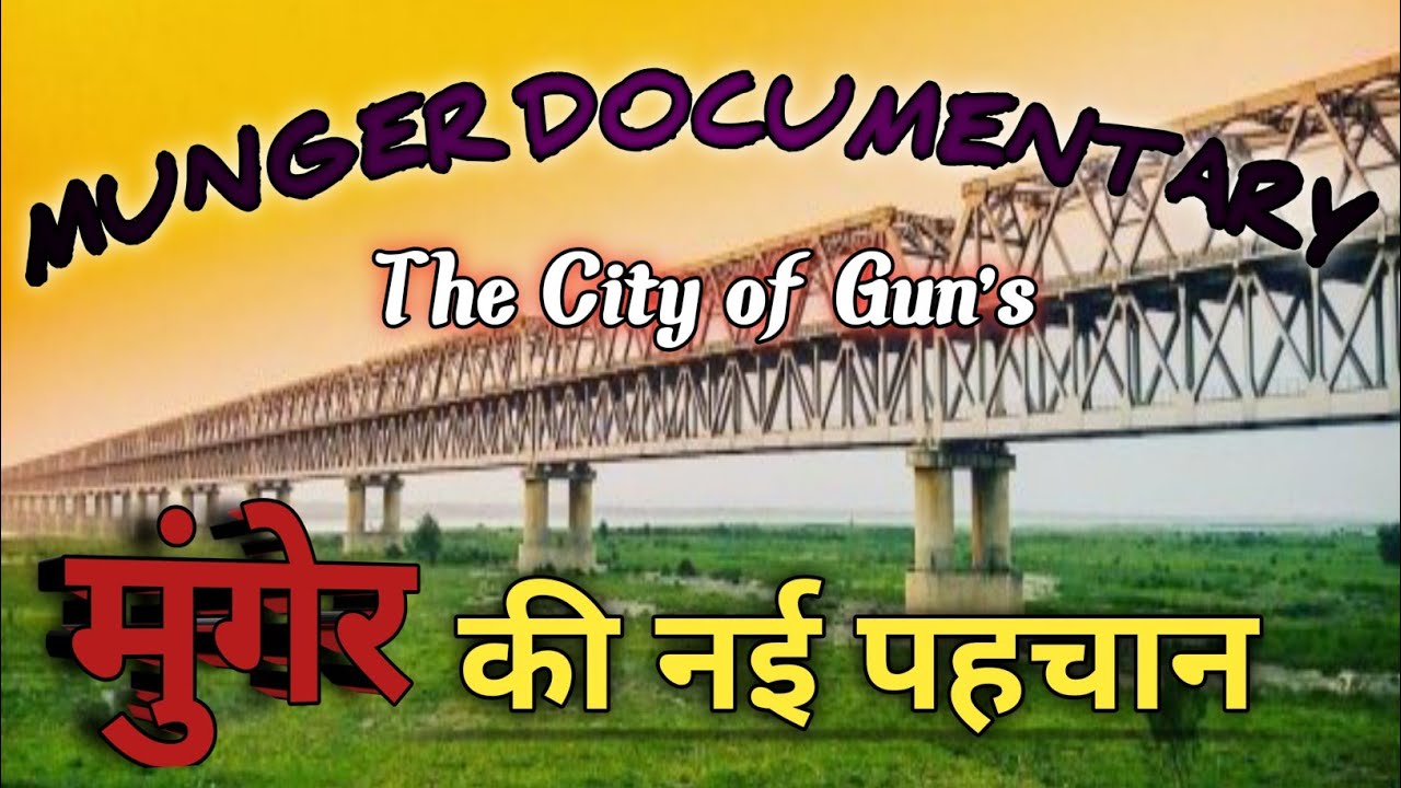 Munger Documentary | Historical City of Bihar | 50 Places of MUNGER ...