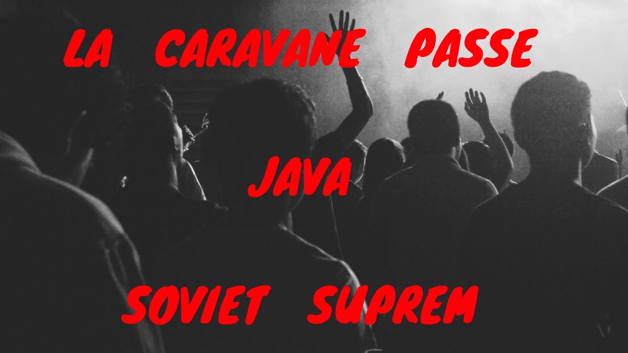 CARAVANE PASSE - JAVA - SOVIET SUPREM - L'Interlude Musical #1 - YouTube