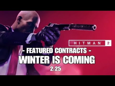 HITMAN 2 - FEATURED CONTRACTS - WINTER IS COMING - 2:25 - YouTube