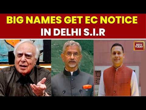 Delhi SIR Row: Jaishankar, Kapil Sibal, Amit Malviya Among Voters Sent Notices | India Today