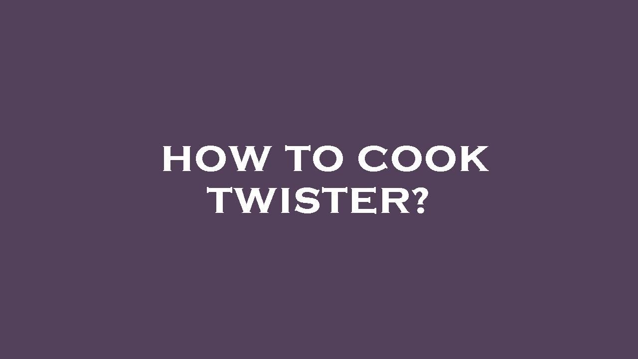 How to cook twister? - YouTube
