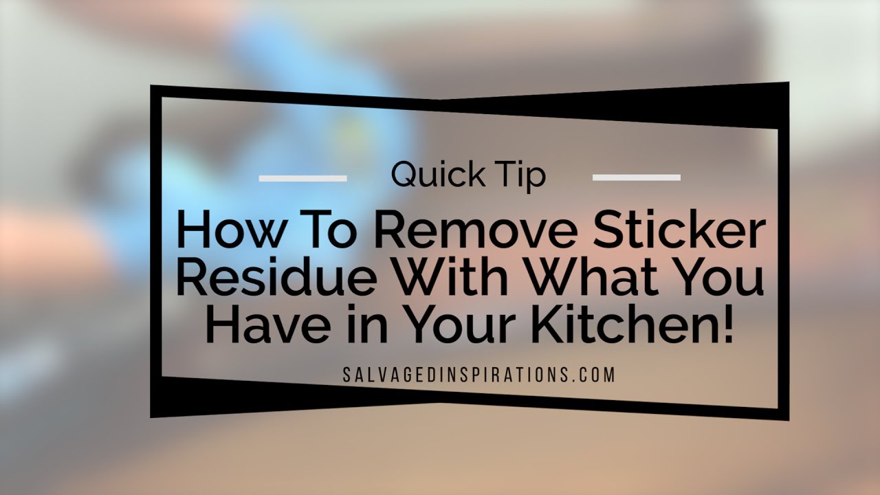How To Remove Sticker Residue With What You Have in Your Kitchen - YouTube