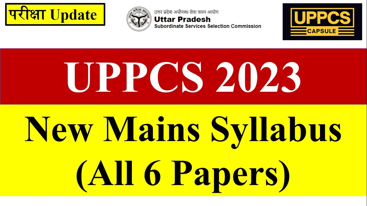 UPPCS 2023 Mains Syllabus (NEW) | uppcs 2023 latest news | uppsc latest ...