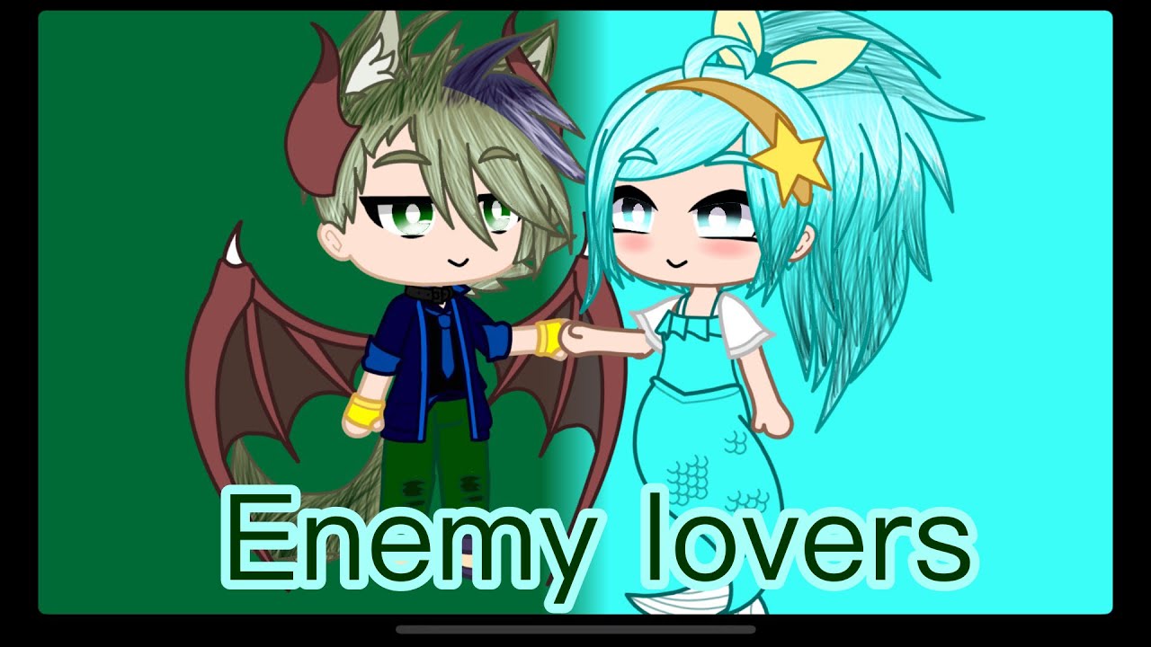 Enemy lovers 🧜‍♀️💖(gcmm) - YouTube