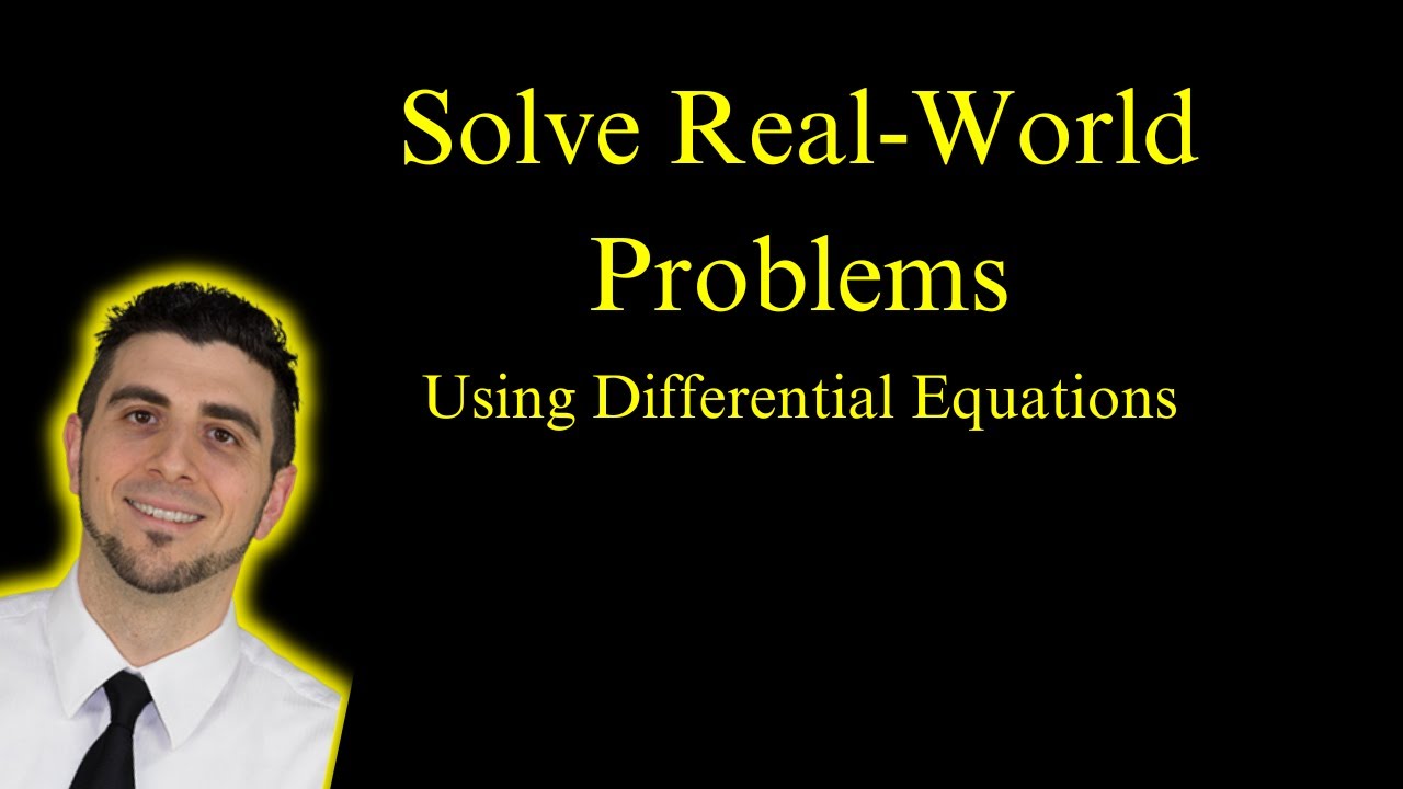 Model & Solve Real-World Problems with Differential Equations ...