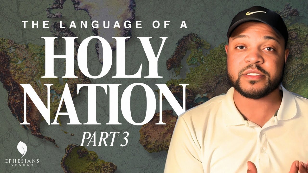 The Language of A Holy Nation Part 3 | Ephesians Church | 4.20.25 # ...