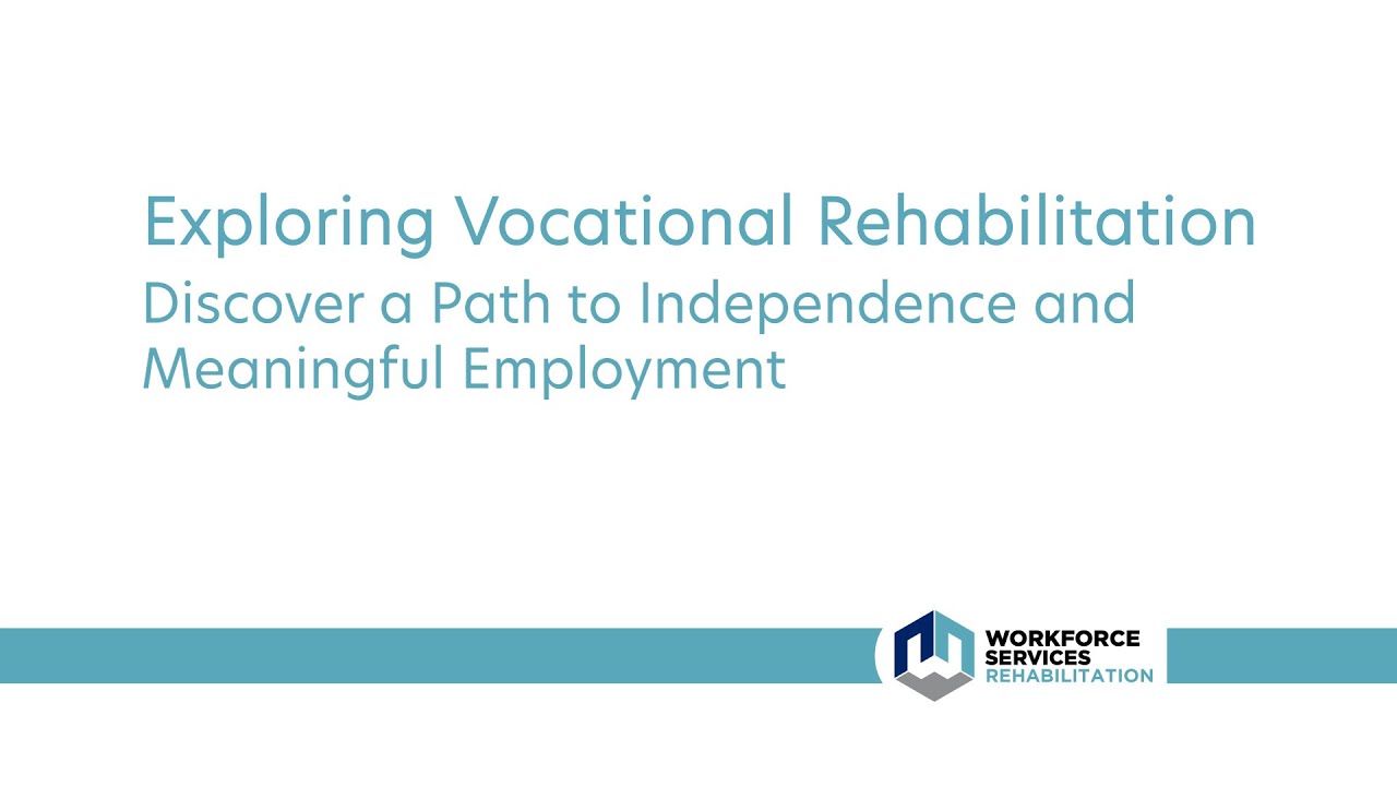 Exploring Vocational Rehabilitation: Discover a Path to Independence ...