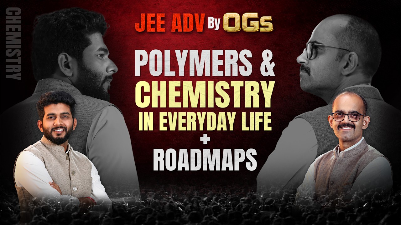 JEE ADV 2026 🚀 Polymers & Chemistry in Everyday Life by OGs | Full ...